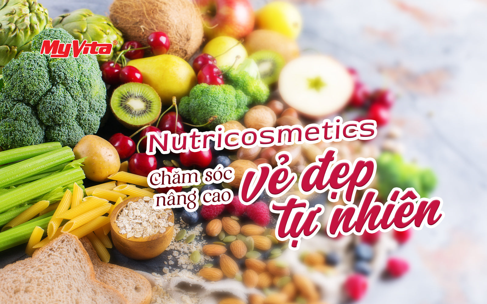 NUTRICOSMETIC – XU HƯỚNG CHĂM SÓC VẺ ĐẸP TỰ NHIÊN – MyVita